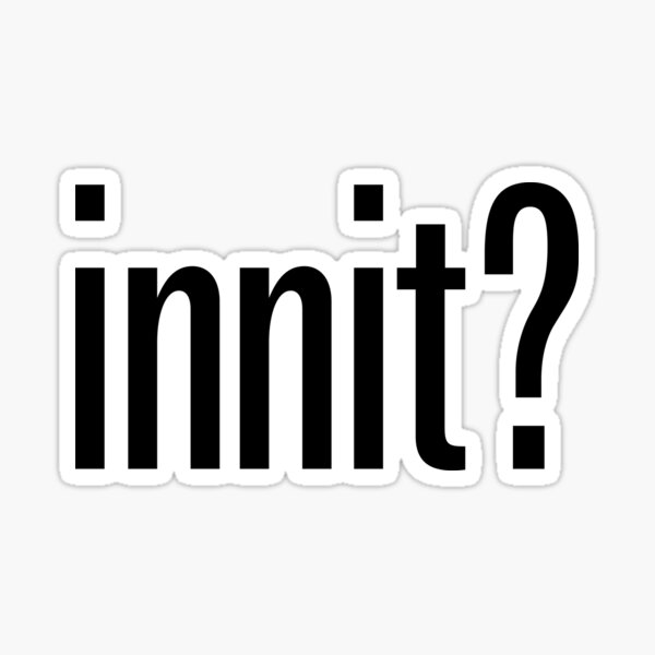 "British slang innit design" Sticker for Sale by jopal | Redbubble