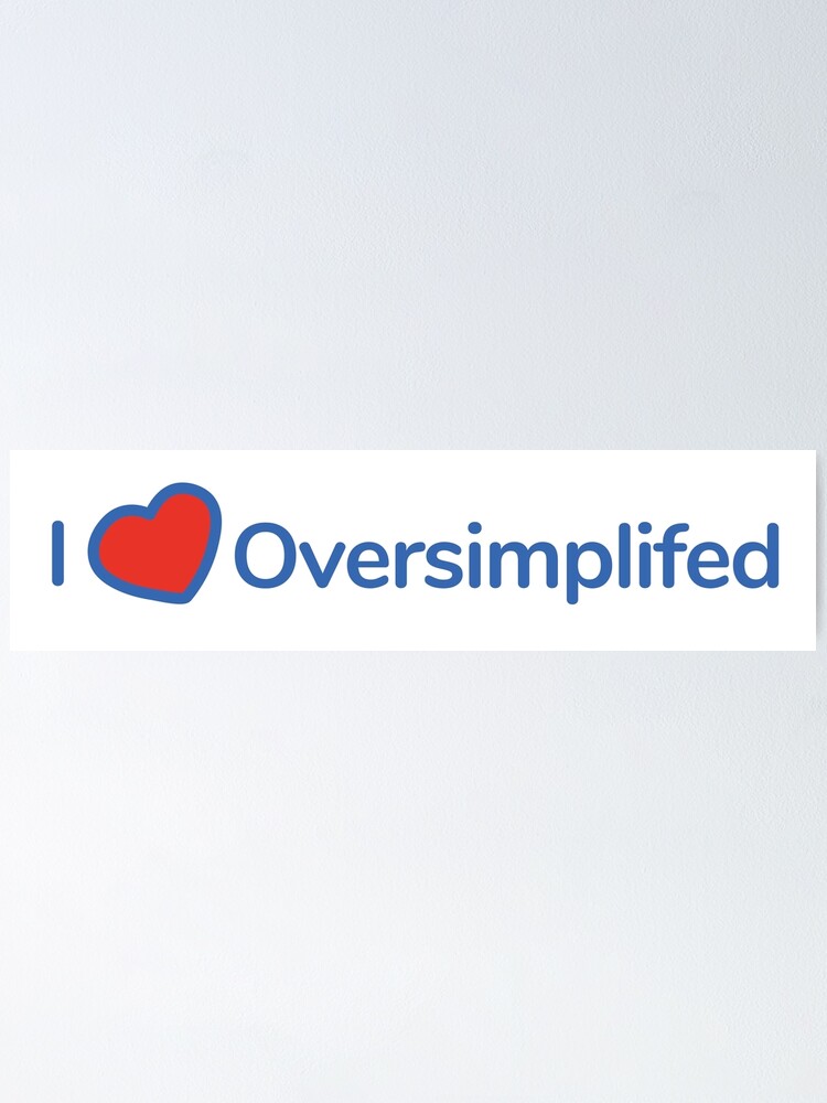 "oversimplified I love oversimplified" Poster for Sale by jessdreamarts ...