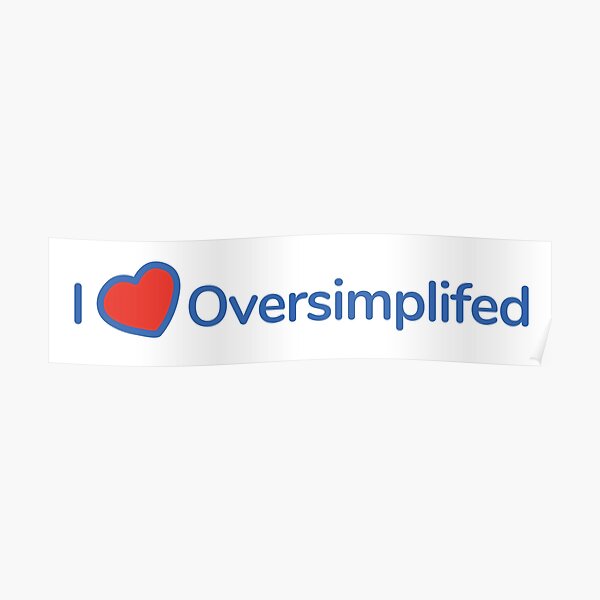 "oversimplified I love oversimplified" Poster for Sale by jessdreamarts ...