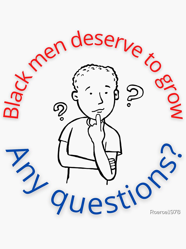Black Men Deserve To Grow Sticker For Sale By Roeroe1978 Redbubble