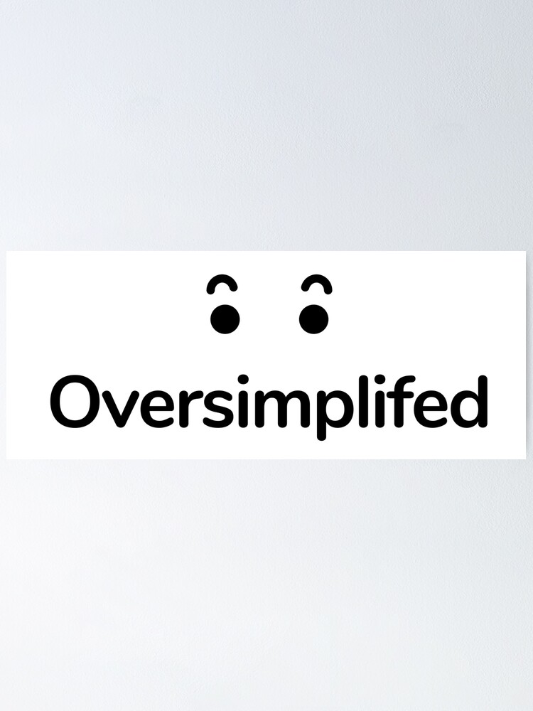 "oversimplified" Poster for Sale by jessdreamarts | Redbubble