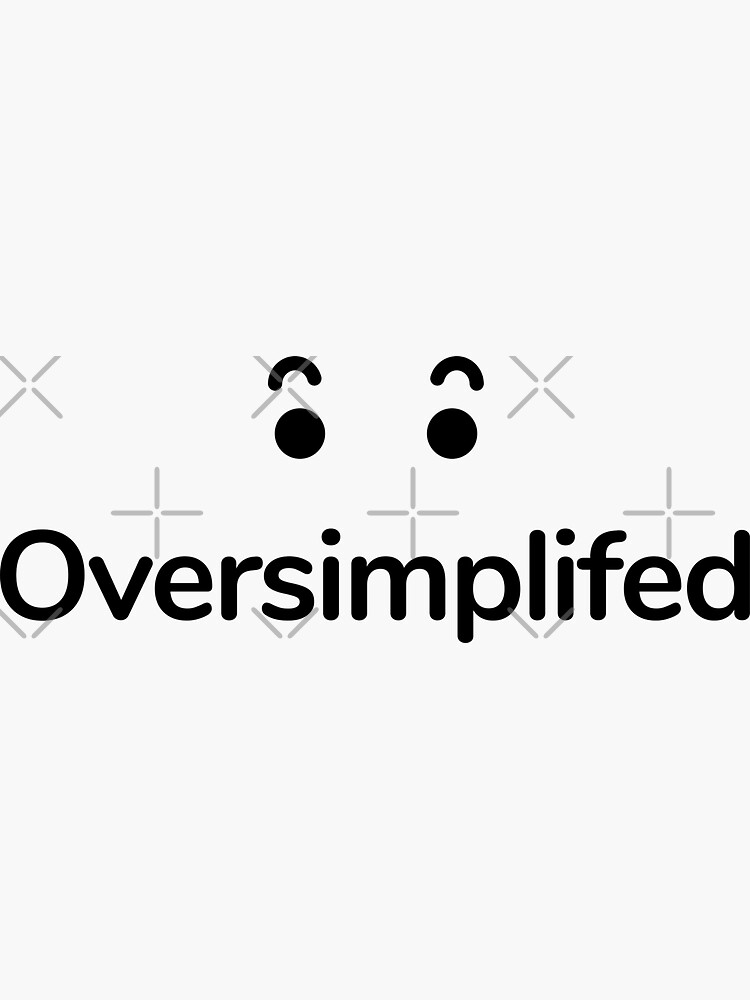 "oversimplified" Sticker for Sale by jessdreamarts | Redbubble