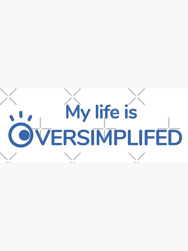 "oversimplified my life is oversimplifed" Poster for Sale by ...