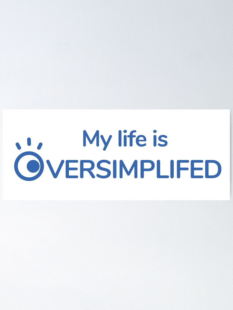 "oversimplified my life is oversimplifed" Poster for Sale by ...