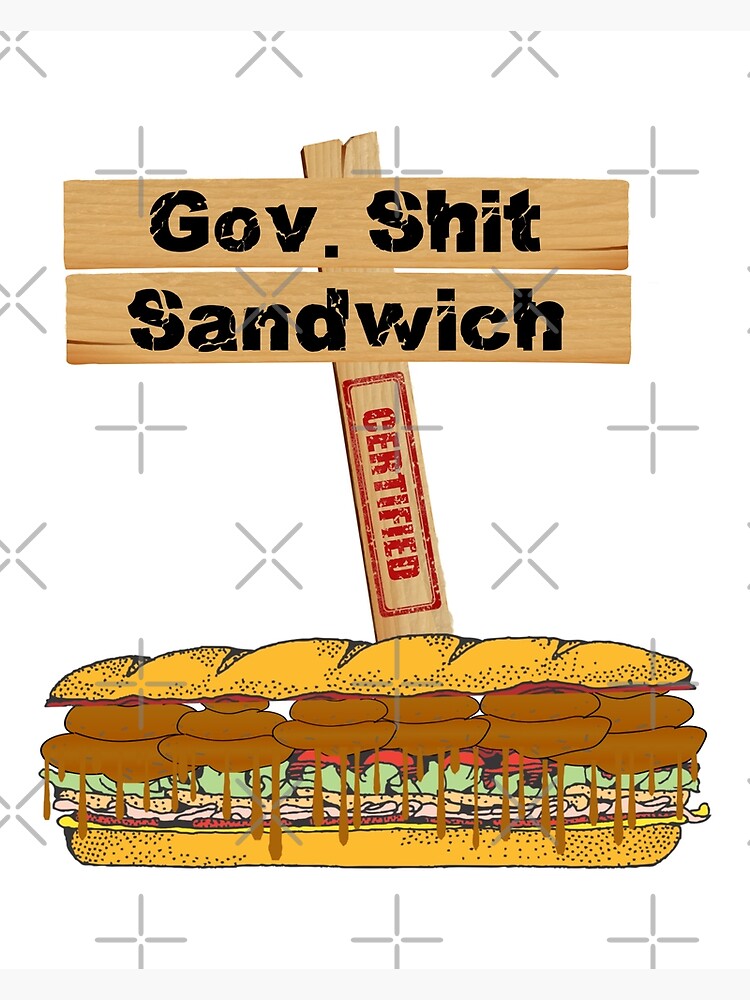 Gov. Shit Sandwich - Politics Premium Matte Vertical Poster sold by ...