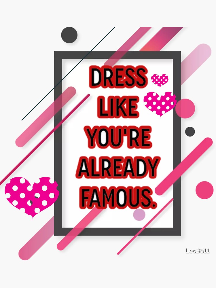 "Dress like ur famous " Sticker for Sale by Leo3611 | Redbubble