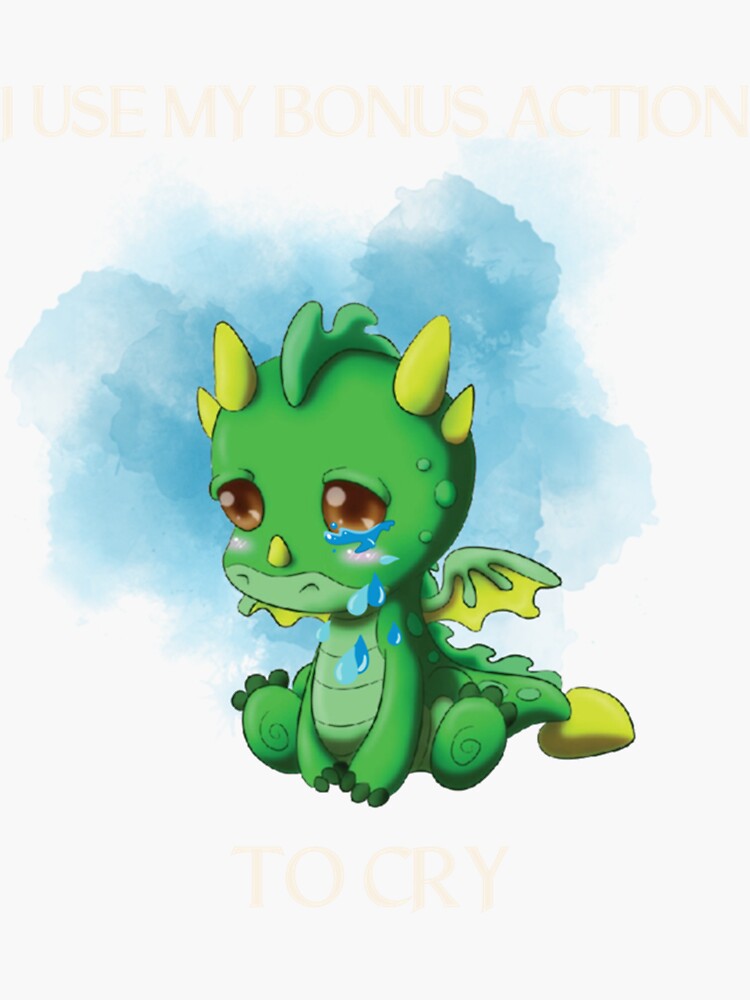 "Crying is a free action I use my Bonus action to cry Dungeons and ...