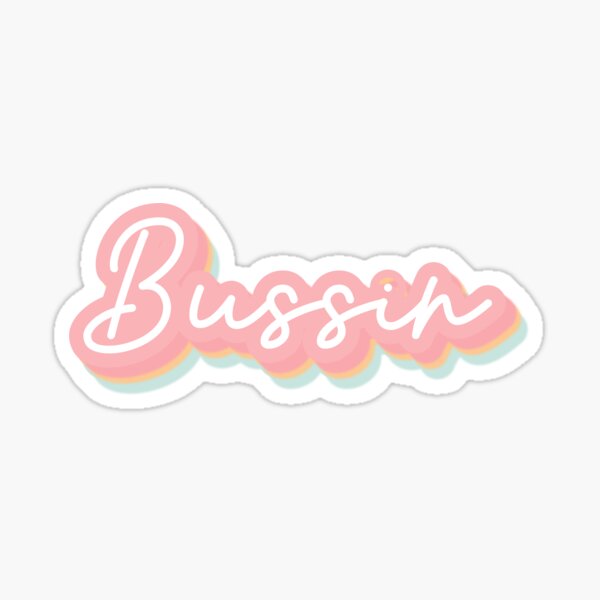 "Bussin" Sticker for Sale by FaithDesigns23 | Redbubble