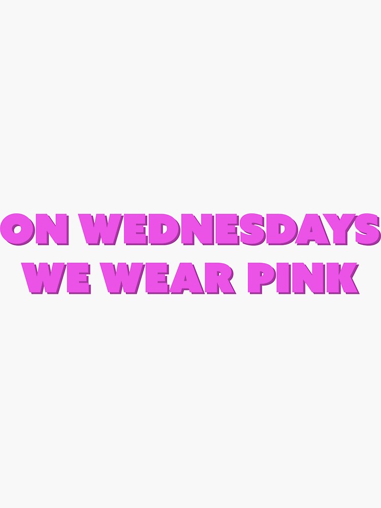 "On Wednesday we Wear Pink Mean Girls Quote" Sticker for Sale by indigo ...