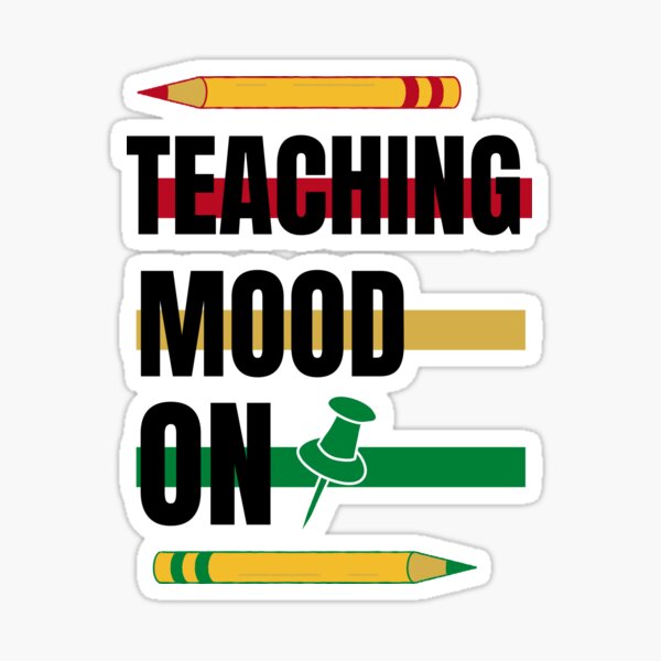 "Teaching mood is on" Sticker for Sale by raad7 | Redbubble