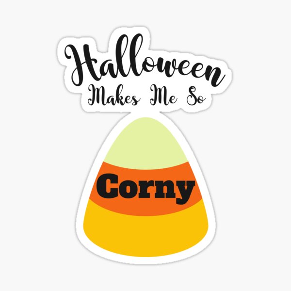 "Halloween Makes Me So Corny" Sticker for Sale by thejackalope83 ...