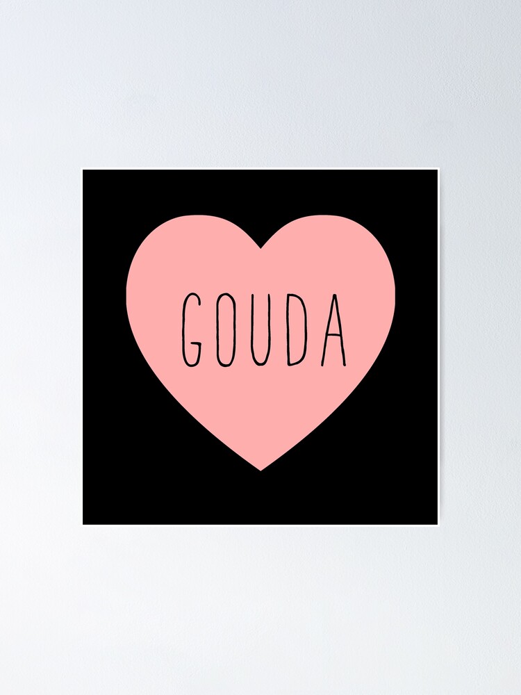 "I Love Gouda Heart" Poster for Sale by thepinecones | Redbubble