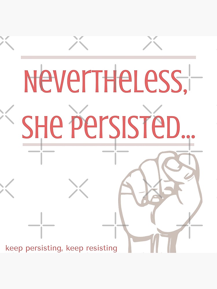 "Nevertheless, She Persisted" Poster for Sale by avdreaderart | Redbubble