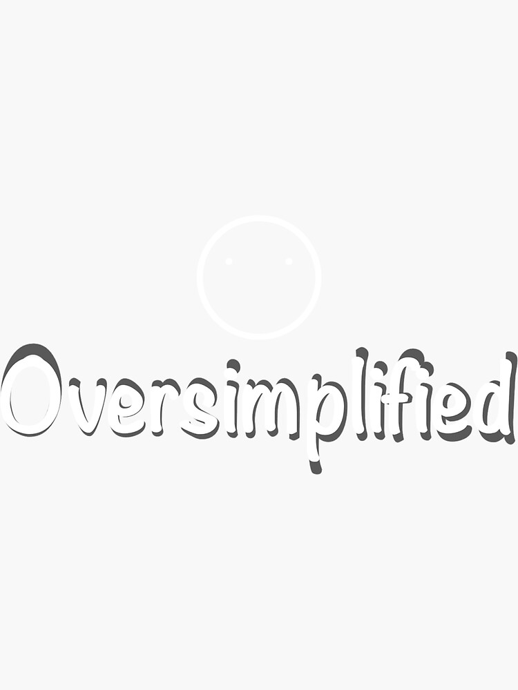"Oversimplified " Sticker for Sale by LuLuStore8 | Redbubble