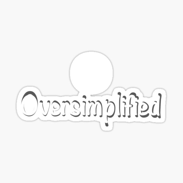"Oversimplified " Sticker for Sale by LuLuStore8 | Redbubble