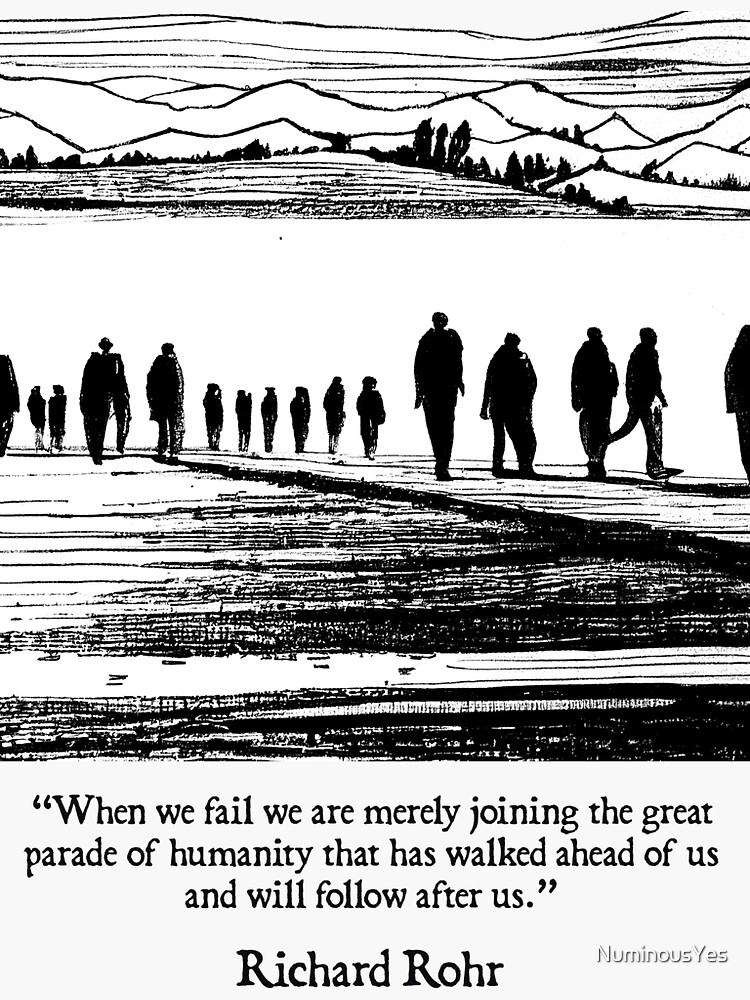 "Everybody's a Failure (Richard Rohr)" Sticker for Sale by NuminousYes ...