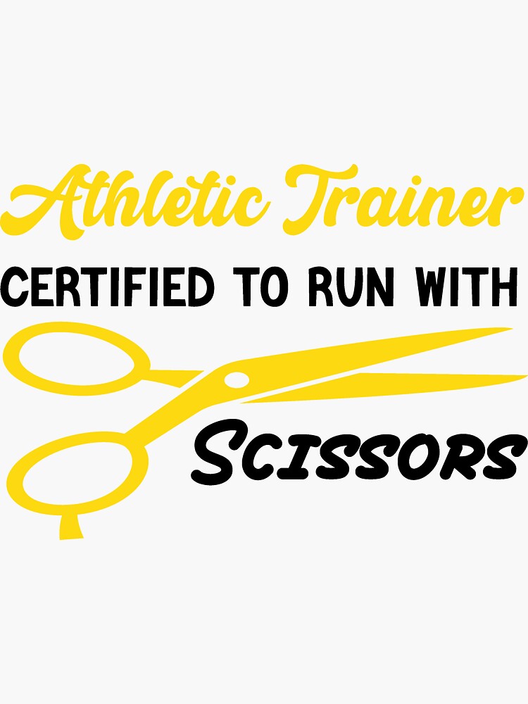 "Athletic Trainer Certified To Run With Scissors" Sticker for Sale by ...