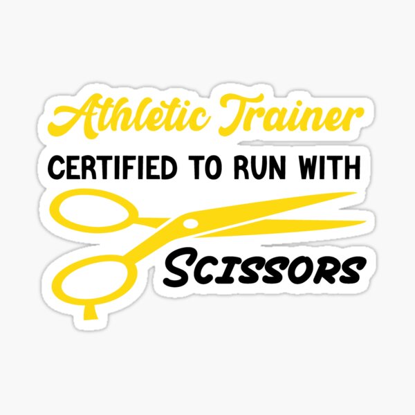 "Athletic Trainer Certified To Run With Scissors" Sticker for Sale by ...