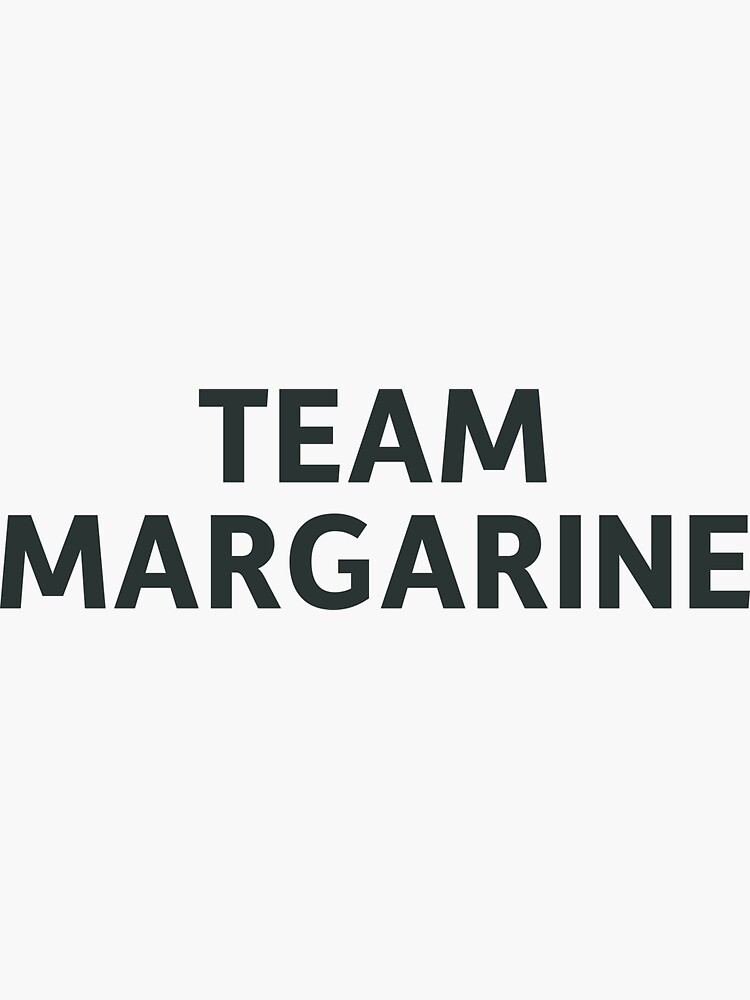"Team Margarine" Sticker for Sale by SillyQuotes | Redbubble
