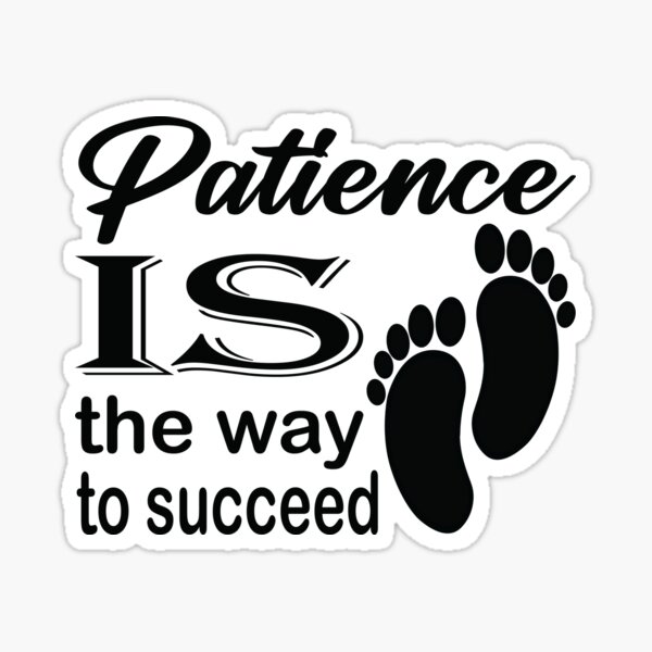 "Design (patience is the secret to success)" Sticker for Sale by OWDAH ...