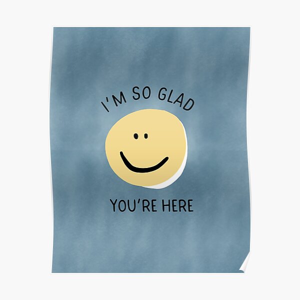 "I'm So Glad You're Here Smiley Face Classroom Poster" Poster for Sale ...