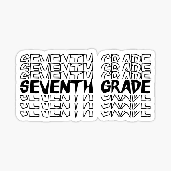 "Seventh grade " Sticker for Sale by TheCoolPhantom | Redbubble