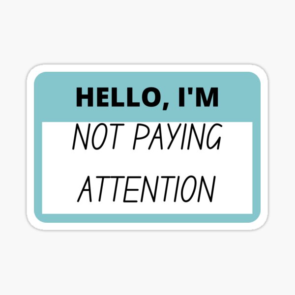 "Hello, I'm Not Paying Attention " Sticker for Sale by BuraxisQuotes ...