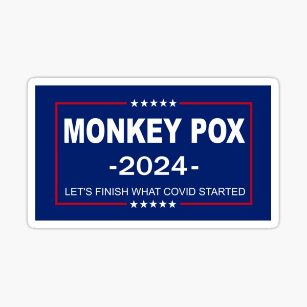 "Monkey Pox for President 2024" Sticker for Sale by ZeeZeesTees | Redbubble
