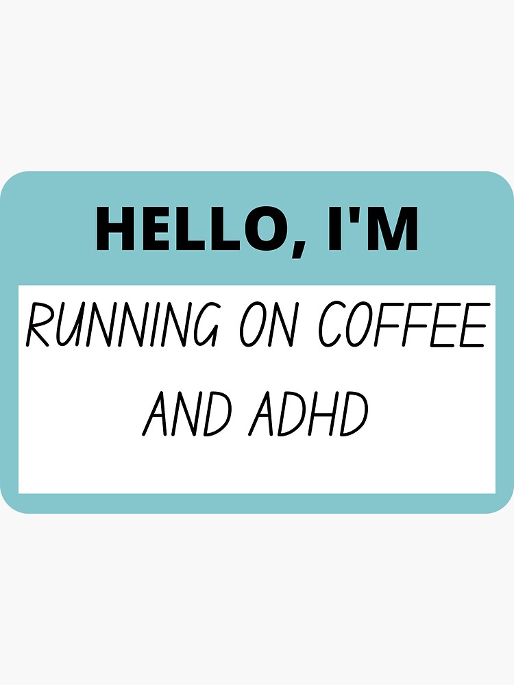 "Hello, I'm Running on coffee and ADHD" Sticker for Sale by ...