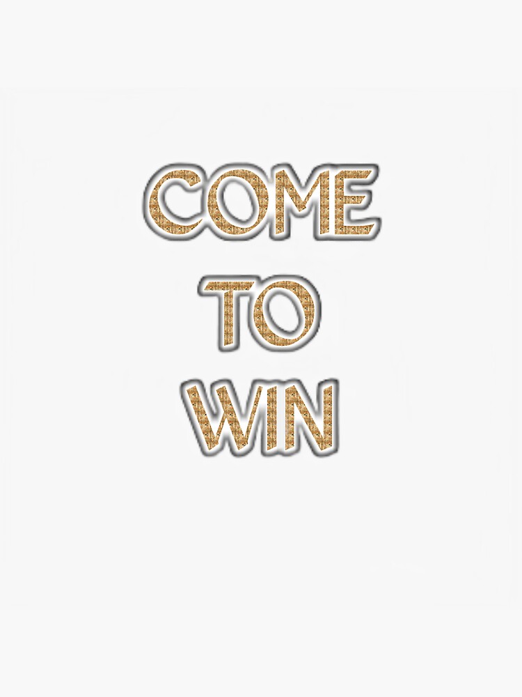 "Come to win" Sticker for Sale by Skyfinite | Redbubble