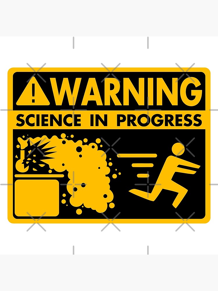 "Warning Science in Progress" Poster for Sale by MoHa444 | Redbubble