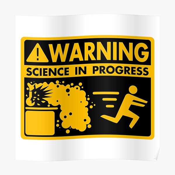 "Warning Science in Progress" Poster for Sale by MoHa444 | Redbubble