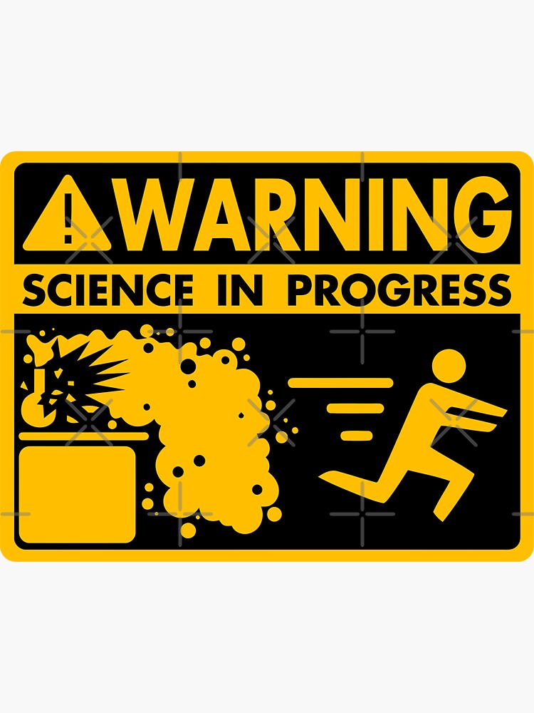 "Warning Science in Progress" Sticker for Sale by MoHa444 | Redbubble