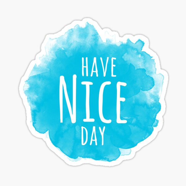 Have A Nice Day Stickers | Redbubble
