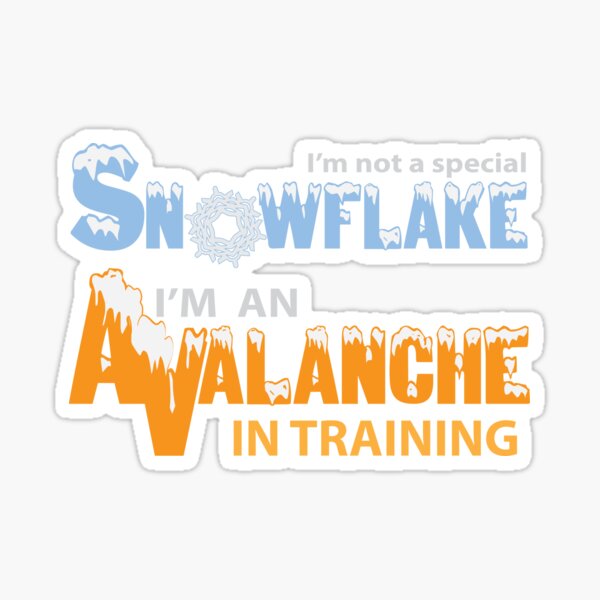 "Not A Special Snowflake, An Avalanche In Training" Sticker for Sale by ...