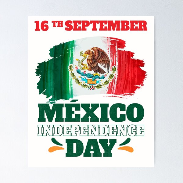 "16th SEPTEMBER MEXICAN INDEPENDENCE DAY MEXICO" Poster for Sale by ...