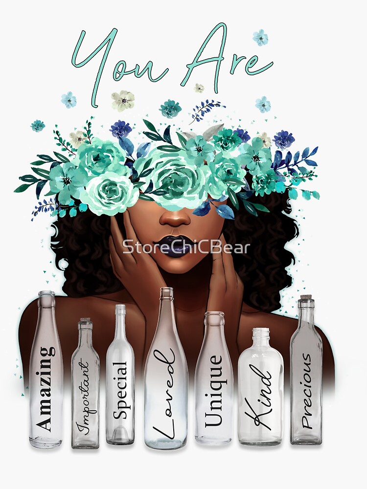 "You are Amazing ,Important ,Special ,Loved,Unique,Kind ,Precious ...