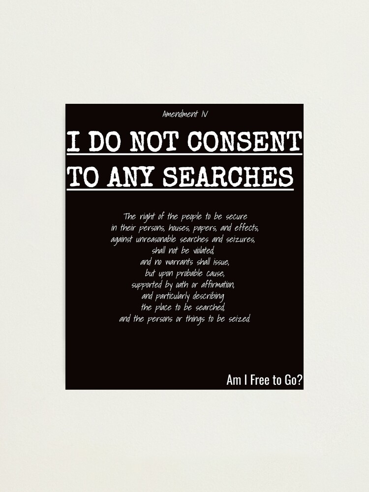 "I Do Not Consent to Searches - 4th Amendment" Photographic Print for Sale by ProudApparel ...