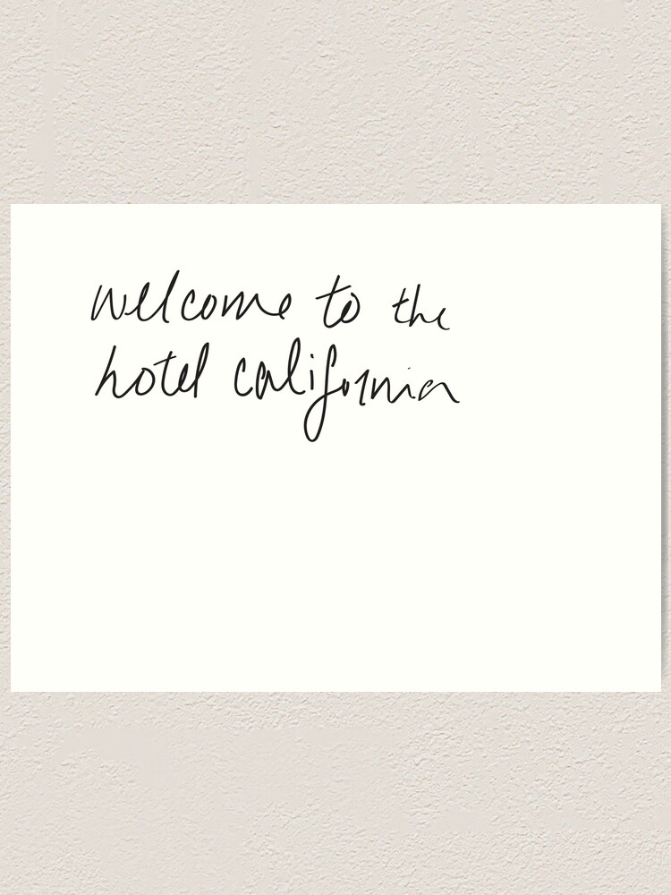 "Hotel California Calligraphy" Art Print by bonjourmadi | Redbubble