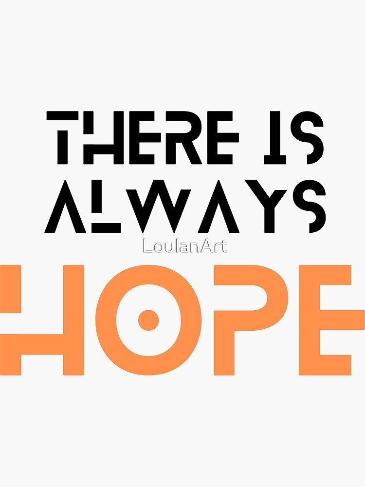 "There is always hope" Sticker for Sale by LoulanArt | Redbubble