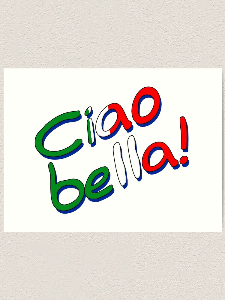 "Ciao Bella!" Art Print by VittorioIlMagat | Redbubble