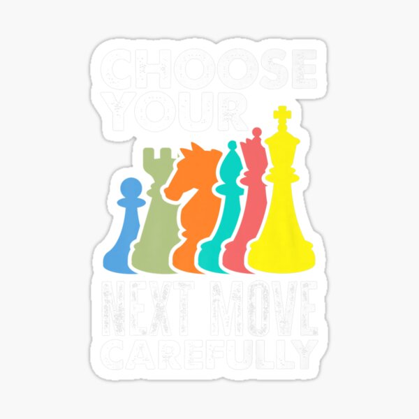 "Choose Your Next Move Carefully Funny Chess" Sticker for Sale by favor ...