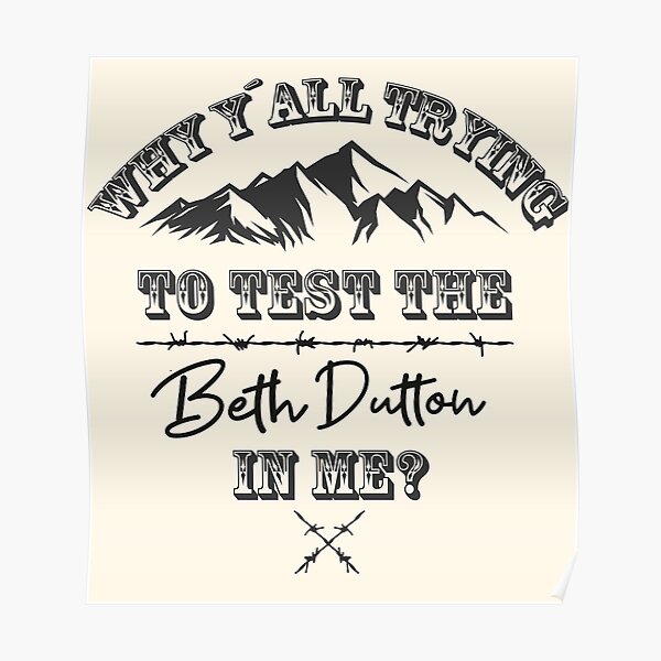 "Beth Dutton" Poster for Sale by Le-Freak | Redbubble