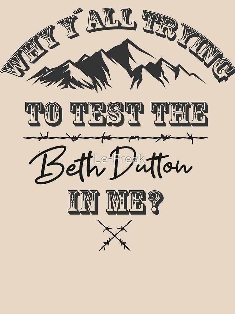 "Beth Dutton" T-shirt for Sale by Le-Freak | Redbubble | beth dutton t ...