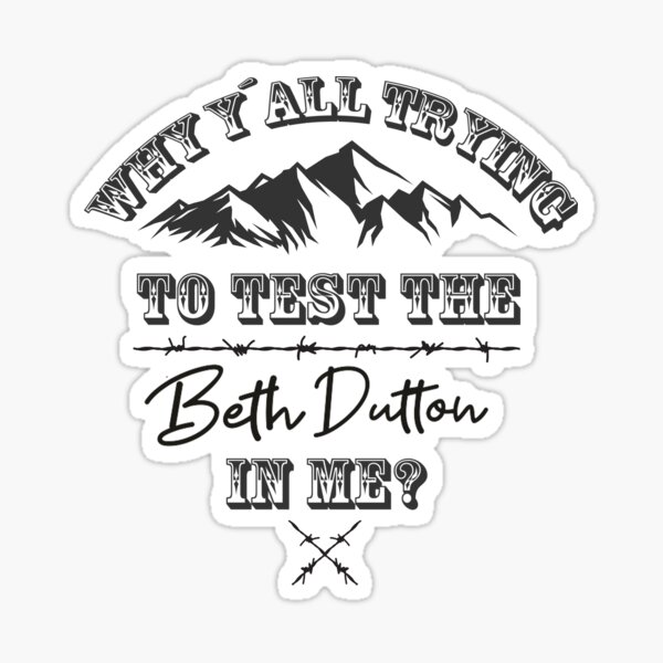 "Beth Dutton" Sticker for Sale by Le-Freak | Redbubble
