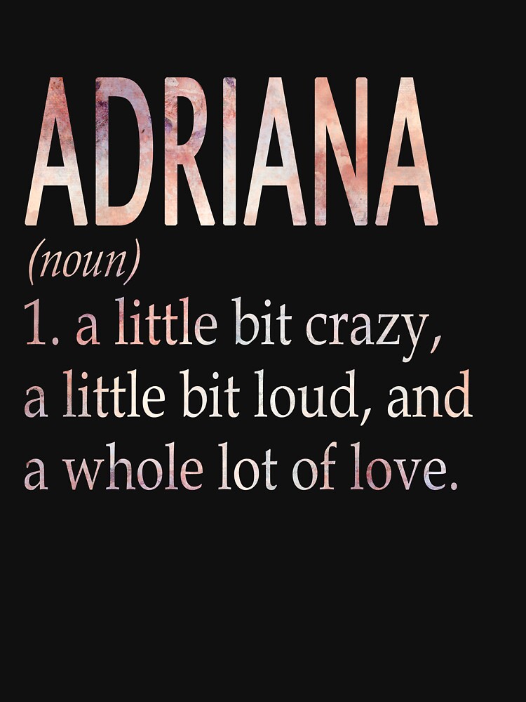 "Adriana Girl Name Definition" T-shirt for Sale by Gabbybaan ...