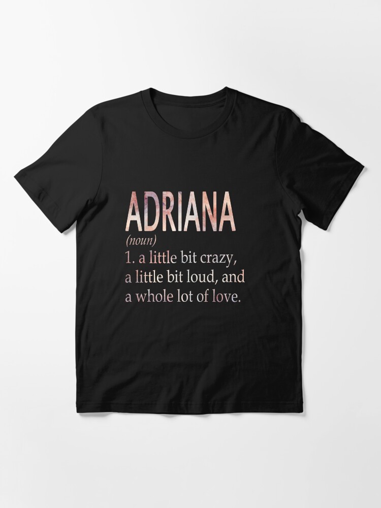 "Adriana Girl Name Definition" T-shirt for Sale by Gabbybaan ...