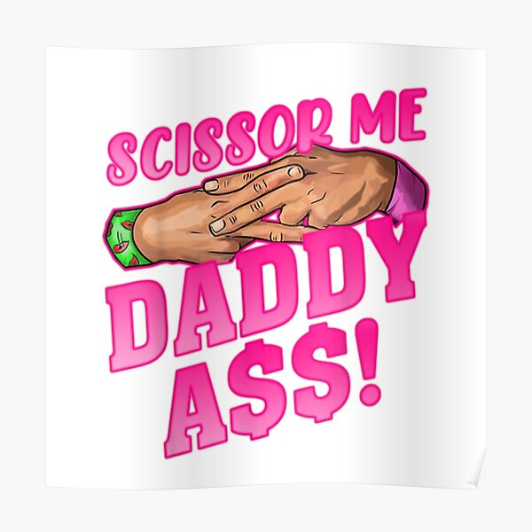 "Scissor Me Daddy Ass" Poster for Sale by vintageLam | Redbubble