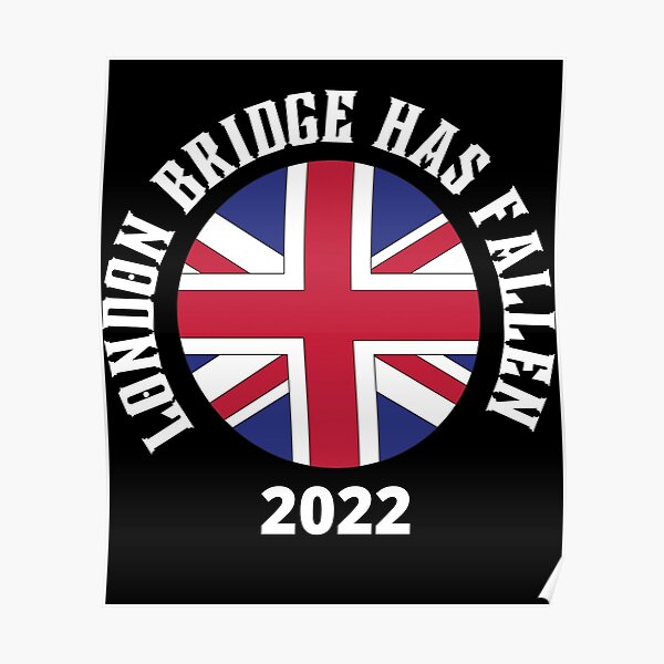 "London Bridge Has Fallen 2022" Poster for Sale by StellaShop | Redbubble