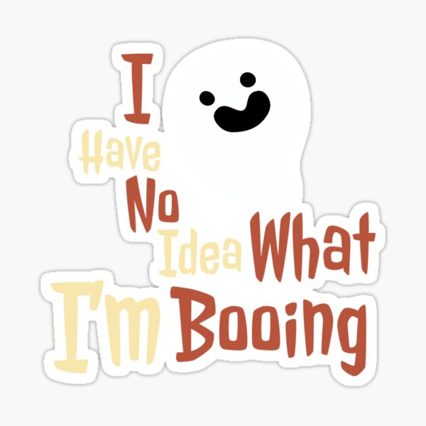 "I Have No Idea What I'm Booing" Sticker for Sale by NiEuTi | Redbubble